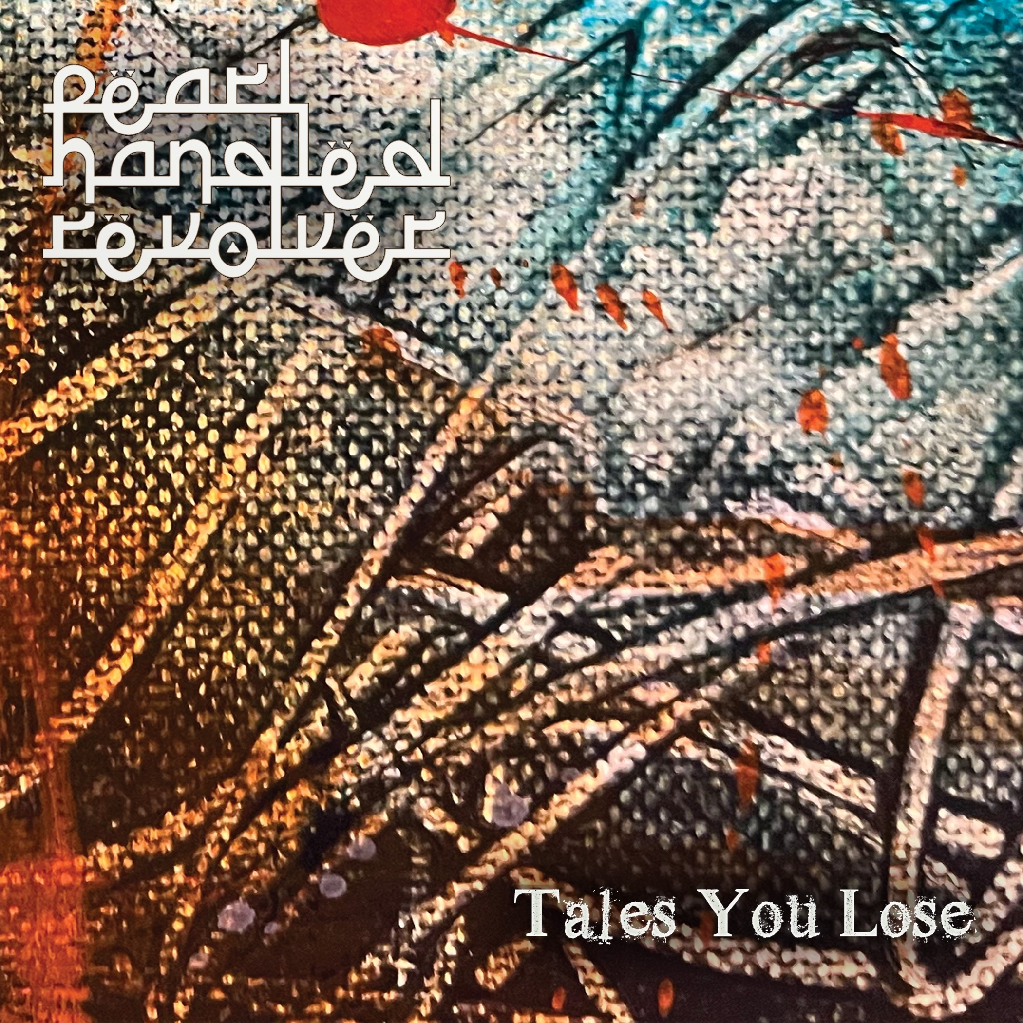 Pearl Handled Revolver’s ‘Tales You Lose’: Album Review – Fox Reviews Rock